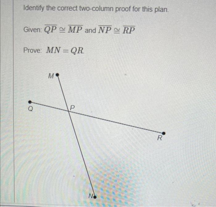 Solved Identify the correct two-column proof for this plan. | Chegg.com