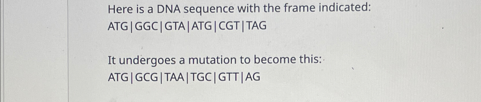 Solved Here is a DNA sequence with the frame indicated:ATG | Chegg.com