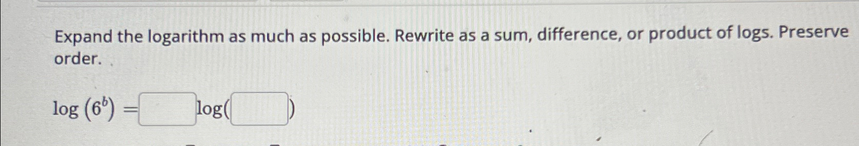 Solved Expand the logarithm as much as possible. Rewrite as | Chegg.com