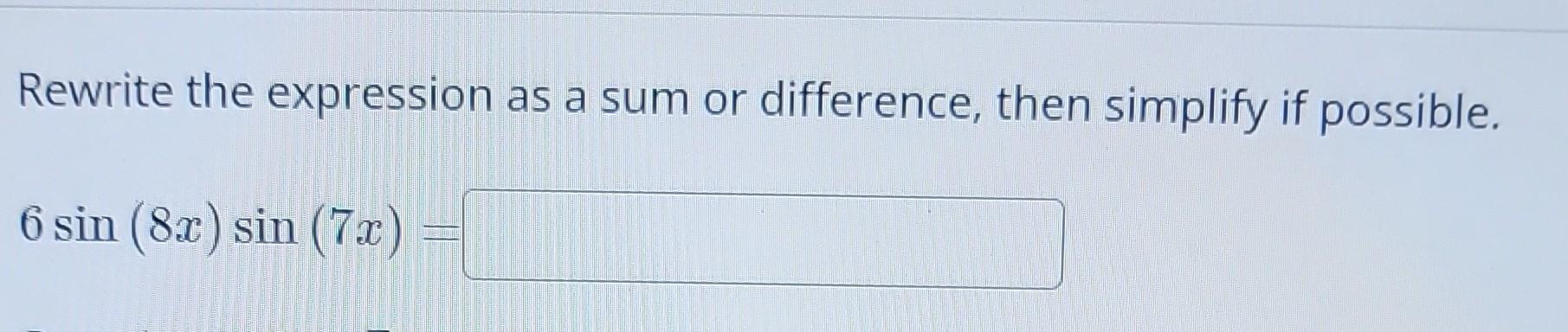 Solved Rewrite the expression as a sum or difference, then | Chegg.com