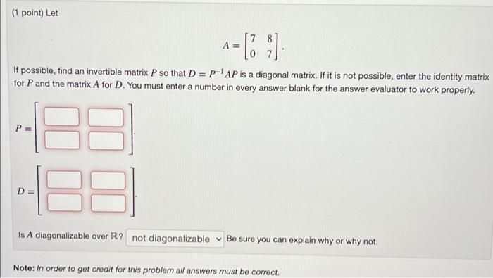 Solved (1 point) Let A -=[ ] If possible, find an invertible | Chegg.com
