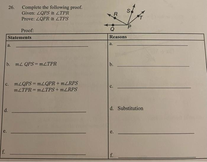 Solved 26. Complete the following proof. Given: ∠QPS≅∠TPR | Chegg.com