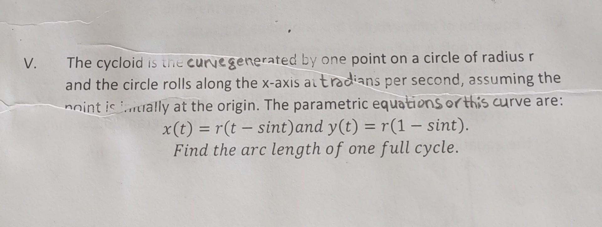 Solved V. The cycloid is the curvegenerated by one point on | Chegg.com
