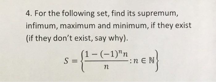Solved 4. For the following set, find its supremum, infimum, | Chegg.com