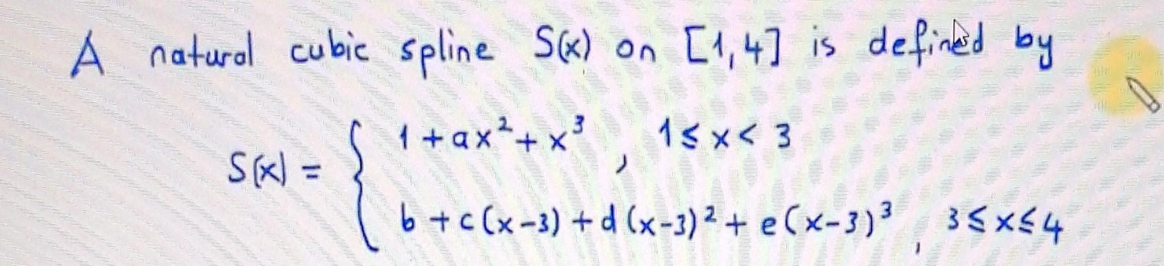 Solved A naturol cubic spline S(x) on [1,4] is defined by | Chegg.com