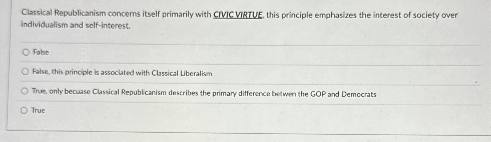 Solved Classical Republicanism concerns itself primarily | Chegg.com