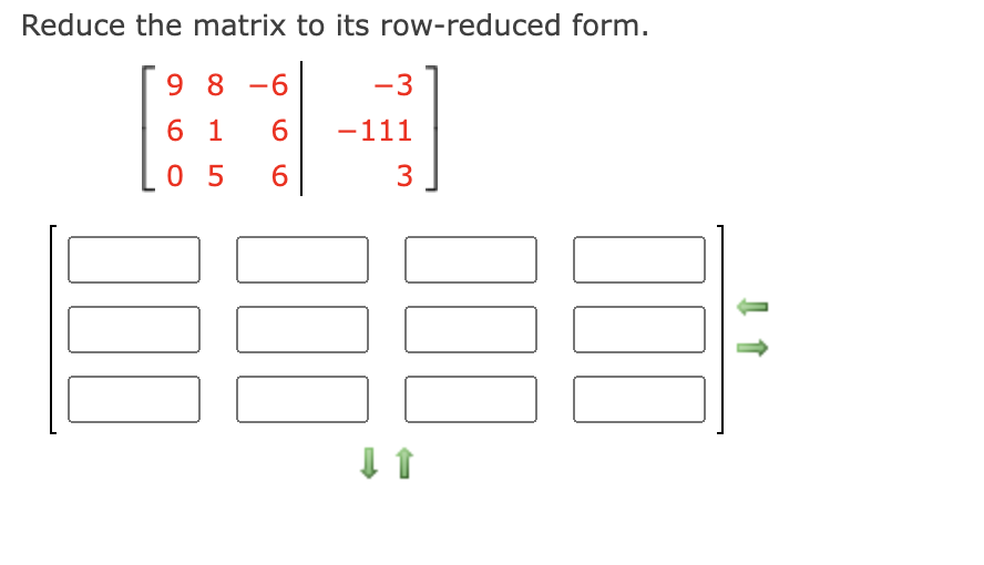 Solved Reduce the matrix to its row-reduced | Chegg.com