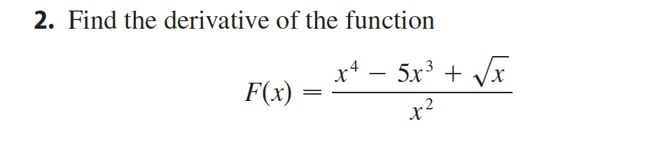 Solved Find the derivative of the functionF(x)=x4-5x3+x2x2 | Chegg.com