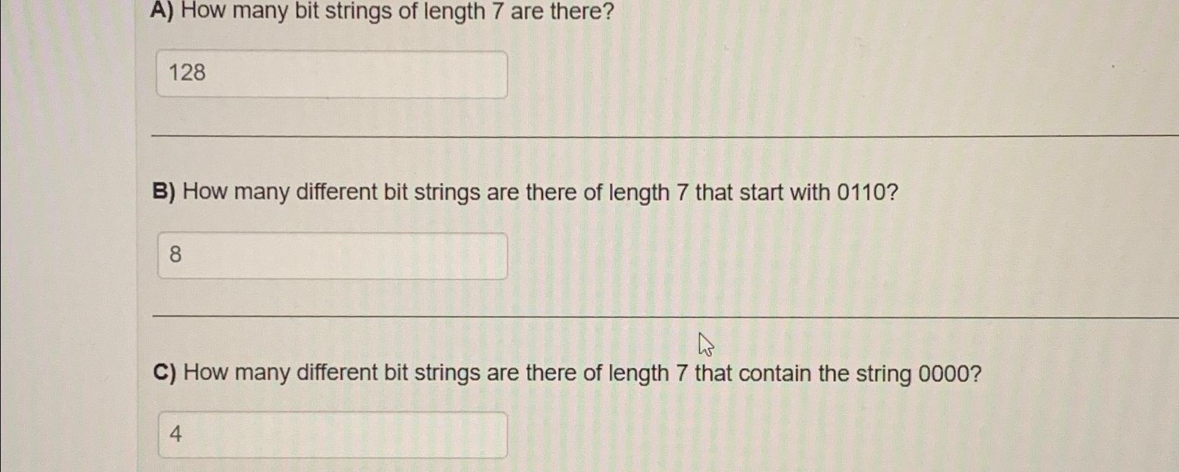 Solved A) ﻿How many bit strings of length 7 ﻿are there?B) | Chegg.com