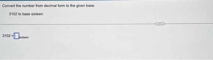 Solved Convert the number from decimal form to the given | Chegg.com