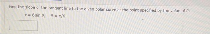 Solved Find the slope of the tangent line to the given polar | Chegg.com