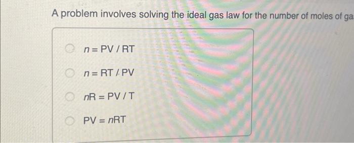 Solved A problem involves solving the ideal gas law for the | Chegg.com