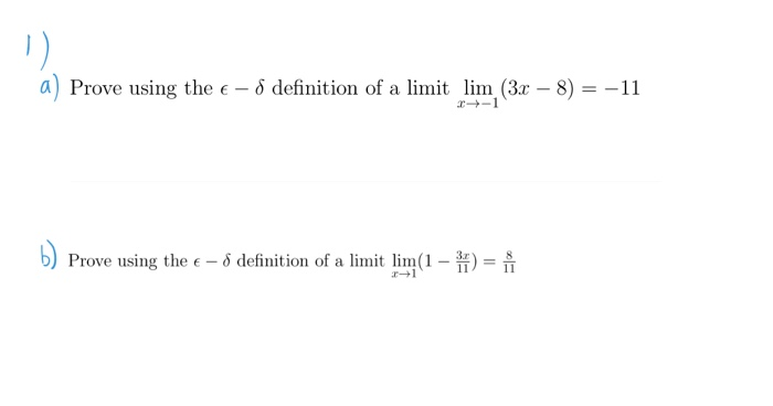 Solved 1) a) Prove using the € -8 definition of a limit lim | Chegg.com