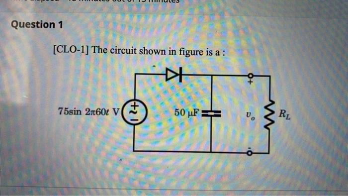 Solved [CLO-1] The circuit shown in figure is a : | Chegg.com