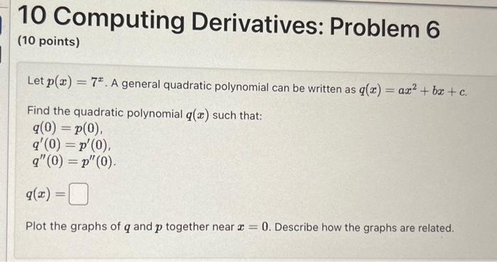 Solved 10 Computing Derivatives: Problem 6 (10 points) Let | Chegg.com