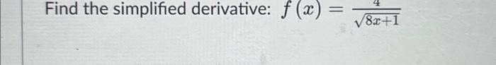 Solved Find the simplified derivative: f(x)=8x+14 | Chegg.com