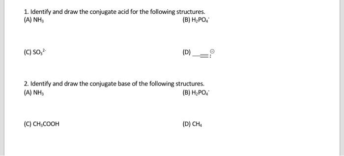 Solved 1. Identify and draw the conjugate acid for the | Chegg.com