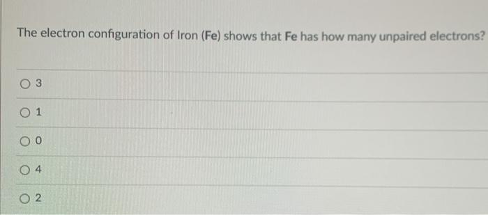 Solved the electron configuration of iron (Fe) shows that Fe | Chegg.com
