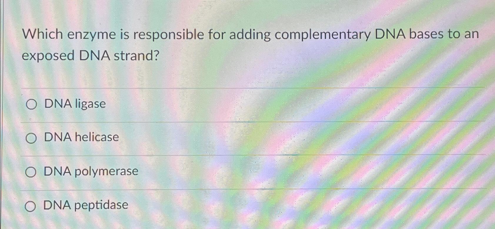 Solved Which enzyme is responsible for adding complementary | Chegg.com