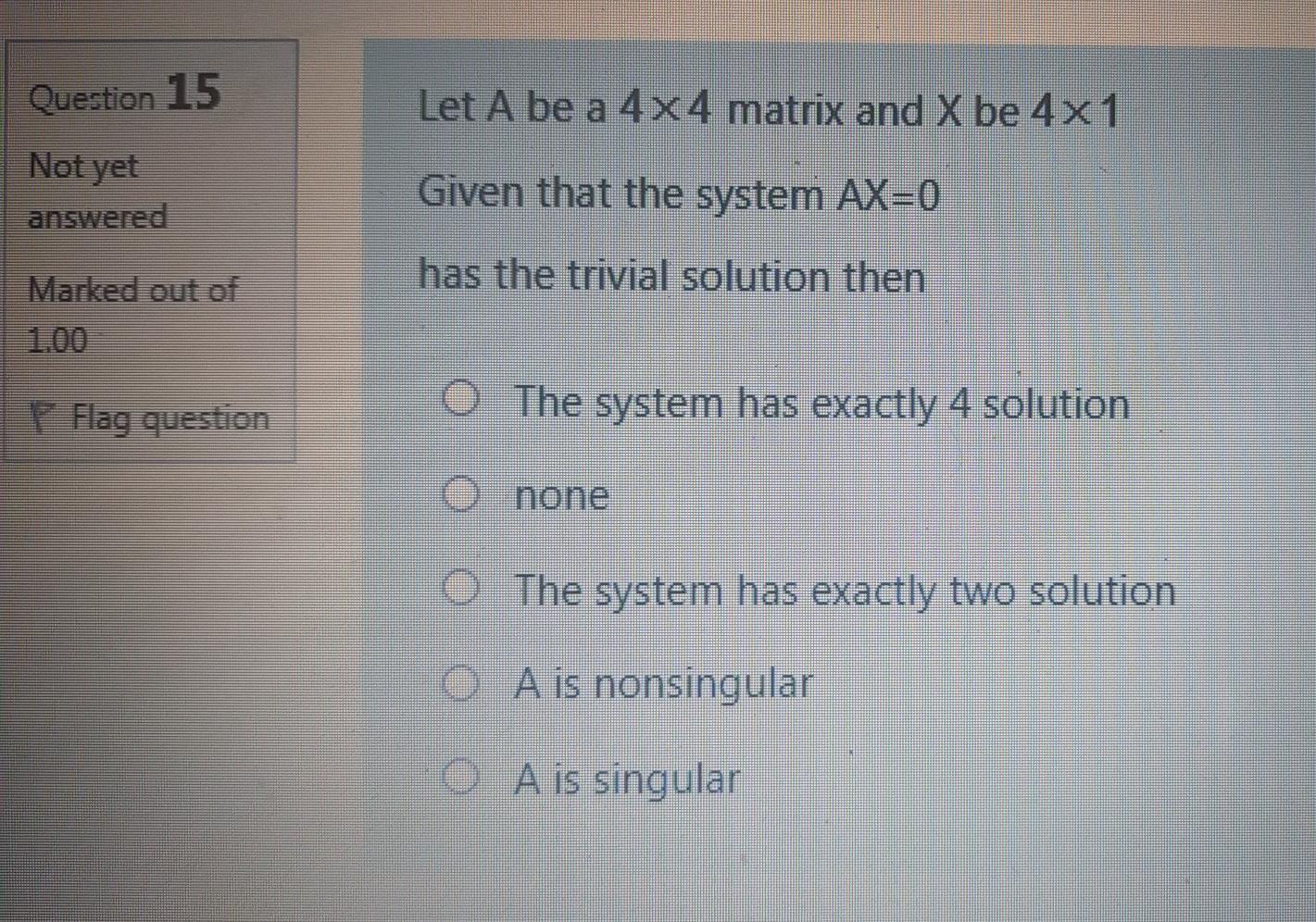 Solved Question 15 Let A be a 4x4 matrix and X be 4x1 Not | Chegg.com
