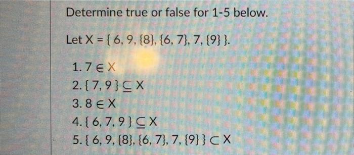 Solved Determine true or false for 1-5 below. Let X = { 6, | Chegg.com