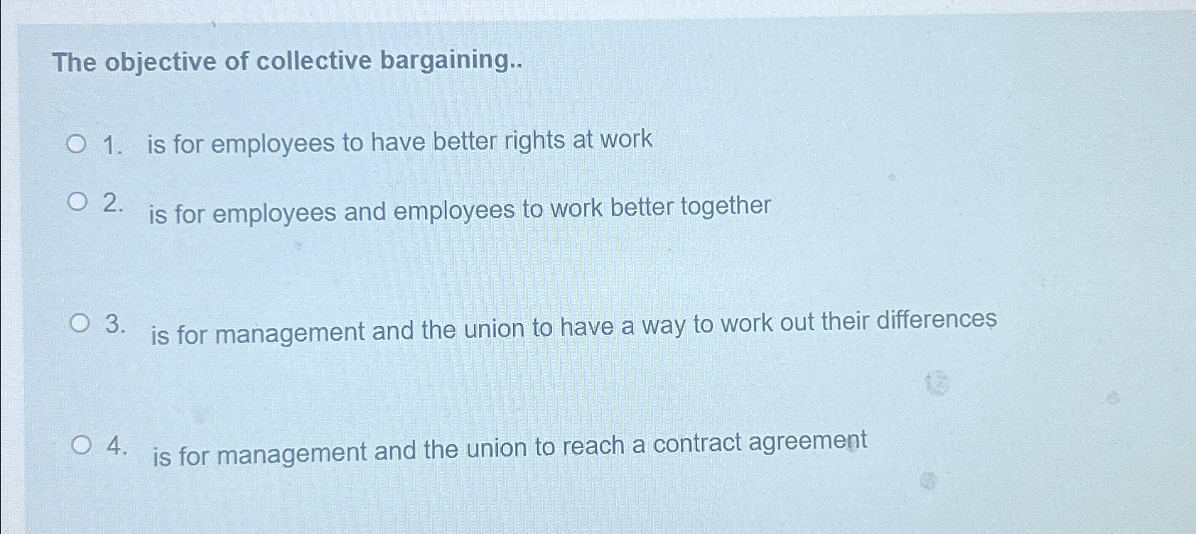 Solved The objective of collective bargaining..is for | Chegg.com