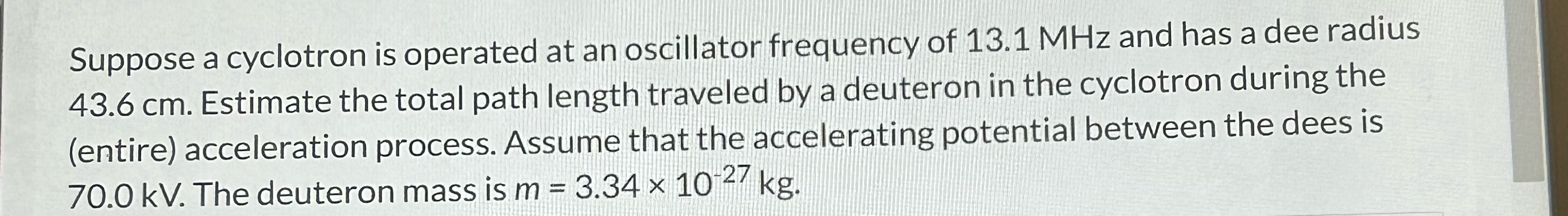 Solved Suppose a cyclotron is operated at an oscillator | Chegg.com
