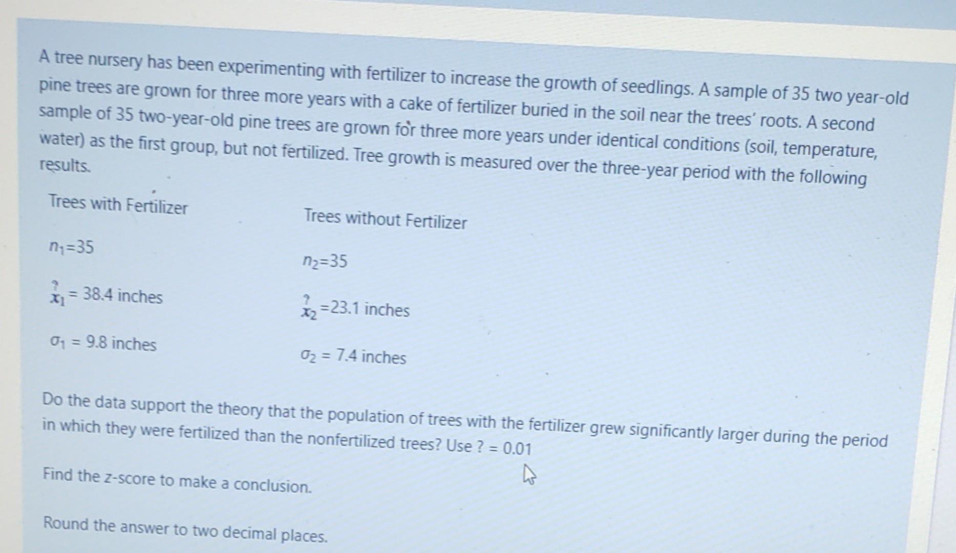 Solved A tree nursery has been experimenting with fertilizer | Chegg.com