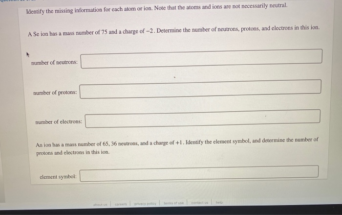 Solved Identify the missing information for each atom or | Chegg.com