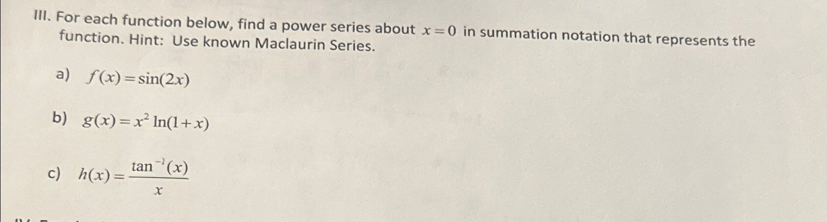 Solved III. For each function below, find a power series | Chegg.com