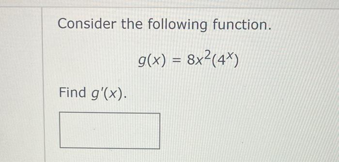 Solved Consider the following function. g(x)=8x2(4x) Find | Chegg.com