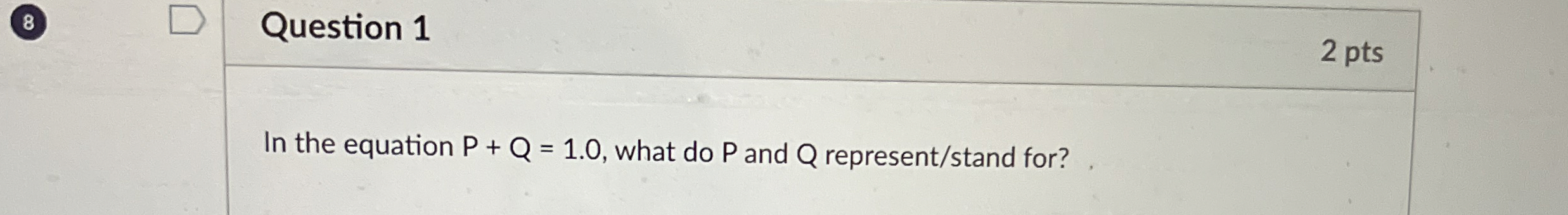 Solved (8)Question 12 ﻿ptsIn the equation P+Q=1.0, ﻿what do | Chegg.com