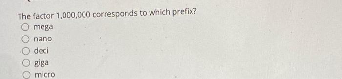 Solved The factor 1,000,000 corresponds to which prefix? | Chegg.com