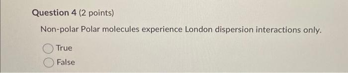 Solved Non-polar Polar molecules experience London | Chegg.com