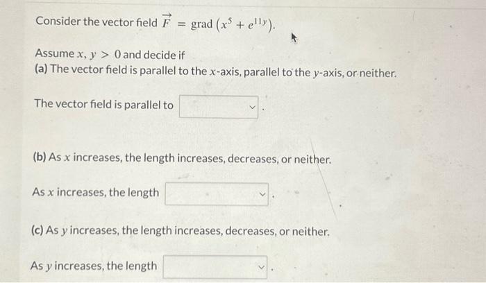 Solved Consider the vector field F=grad(x5+e11y). Assume | Chegg.com
