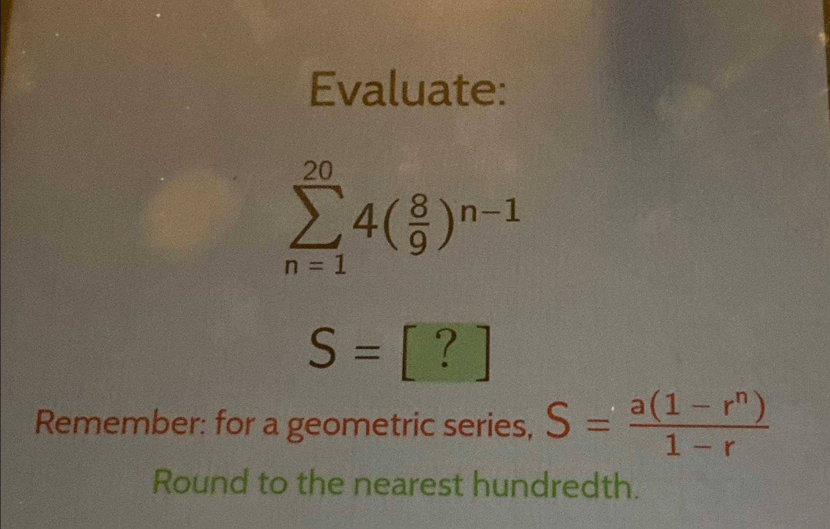 Solved Evaluate:∑n=1204(89)n-1S=Remember: for a geometric | Chegg.com