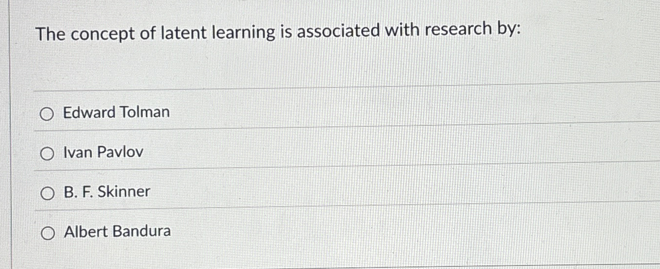 Solved The concept of latent learning is associated with | Chegg.com