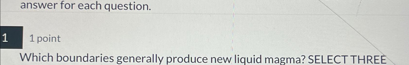 Solved Which boundaries generally produce new liquid magma? | Chegg.com