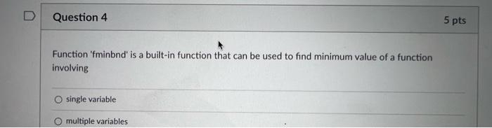 Solved D Question 4 5 pts Function 'fminbnd' is a built-in | Chegg.com