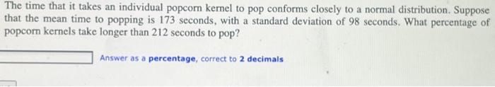 Solved The time that it takes an individual popcorn kernel | Chegg.com