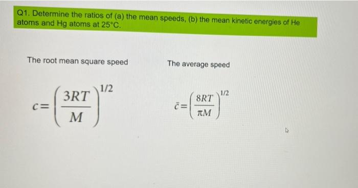 Solved Q1. Determine the ratios of (a) the mean speeds, (b) | Chegg.com