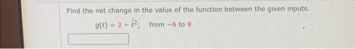 Solved Find the net change in the value of the function | Chegg.com