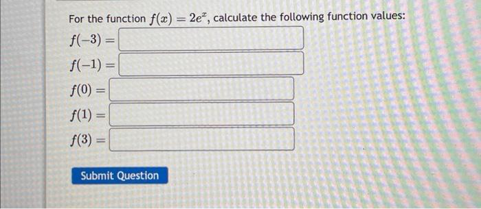 Solved For the function f(x)=2ex, calculate the following | Chegg.com