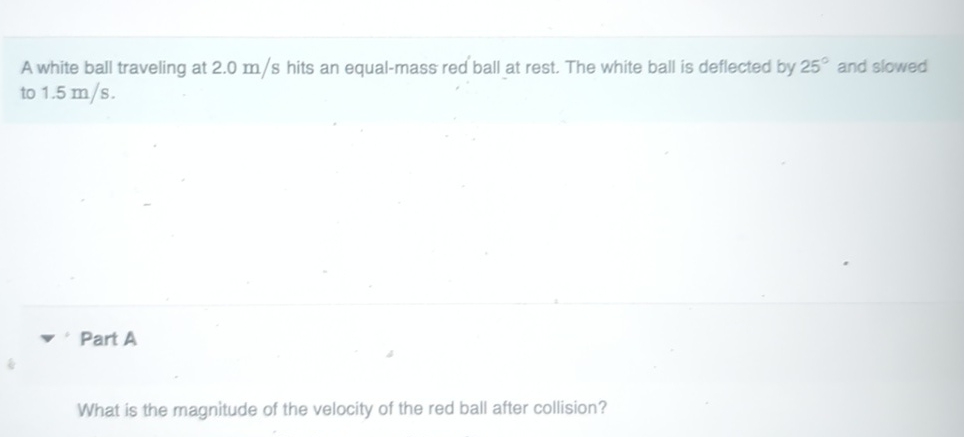 Solved A white ball traveling at 2.0ms ﻿hits an equal-mass | Chegg.com