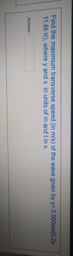 Solved Find the maximum transverse speed (in m/s) of the | Chegg.com