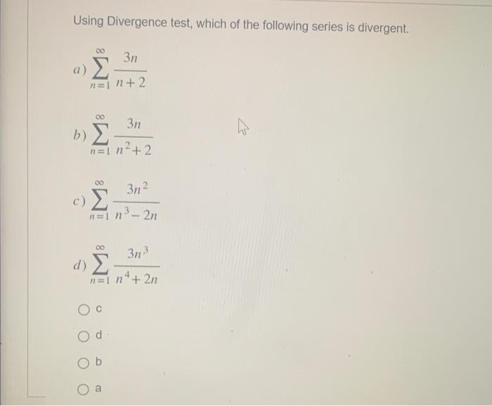 Solved Using Divergence test, which of the following series | Chegg.com