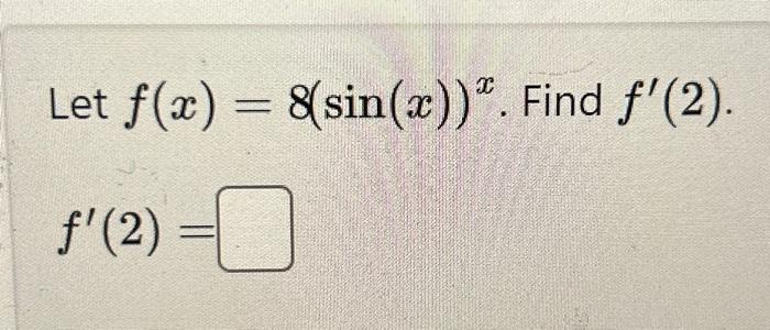 Solved Let f(x)=8(sin(x))x. Find f′(2). f′(2)= | Chegg.com