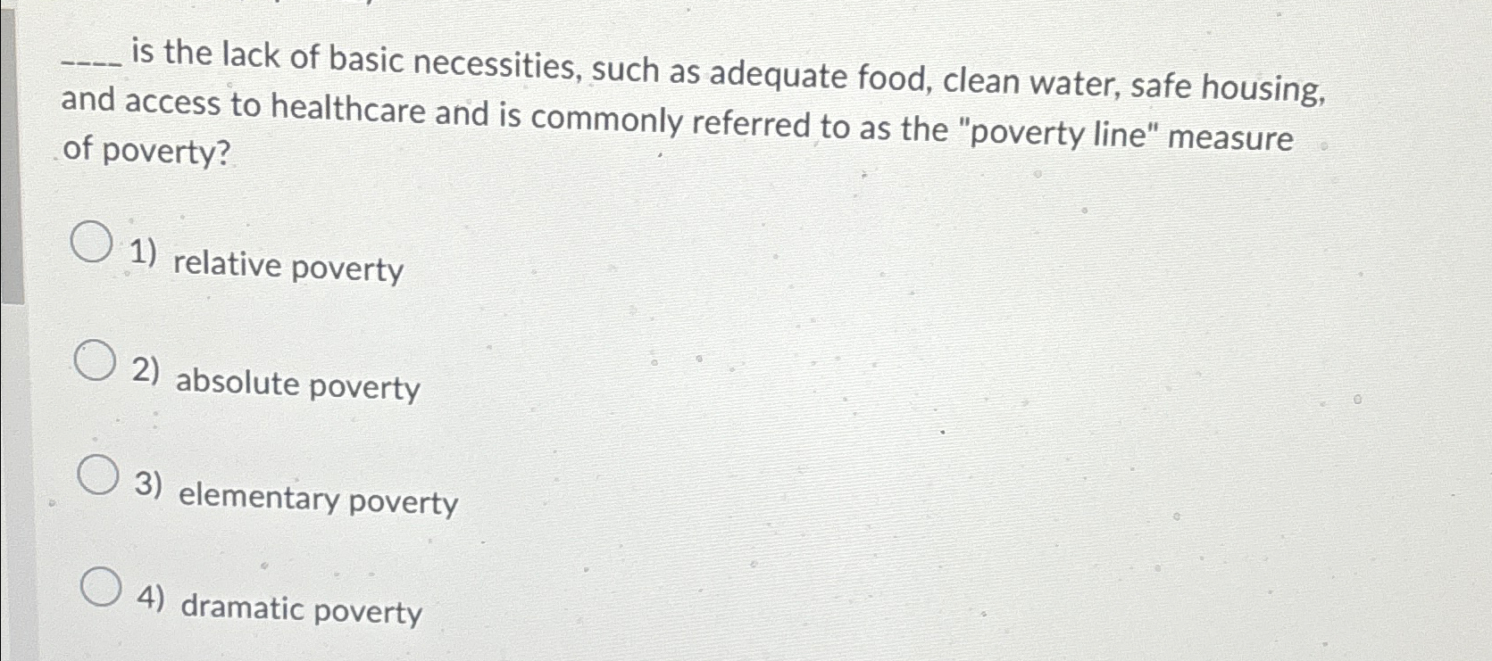 Solved is the lack of basic necessities, such as adequate | Chegg.com