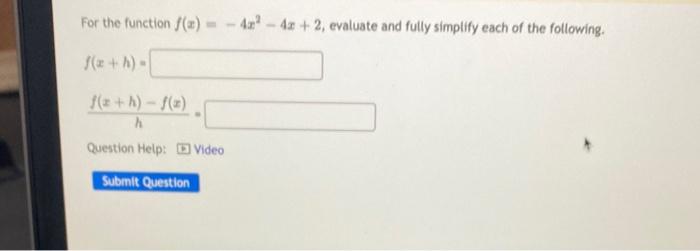 Solved For the function f(x)=−4x2−4x+2, evaluate and fully | Chegg.com