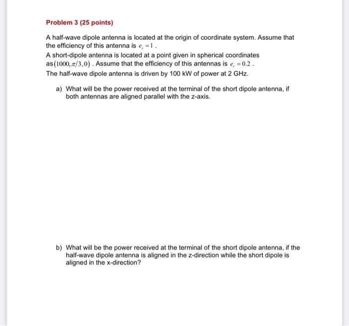 Problem 3 (25 points) A half-wave dipole antenna is | Chegg.com